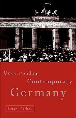 Understanding Contemporary Germany by Stuart K. Parkes | Goodreads