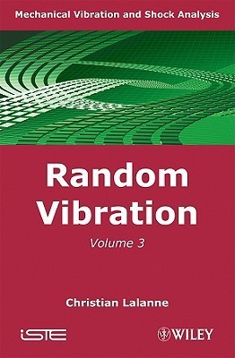 Mechanical Vibration and Shock Analysis: Random Vibration by Christian ...