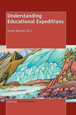 Understanding Educational Expeditions by Simon Beames | Goodreads