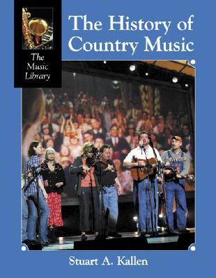 History of Country Music (Music Library) by Stuart A. Kallen | Goodreads