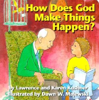 How Does God Make Things Happen? by Lawrence Kushner | Goodreads