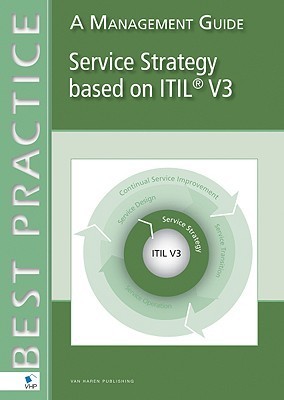 Service Strategy Based on ITIL V3: A Management Guide (Best Practice by ...