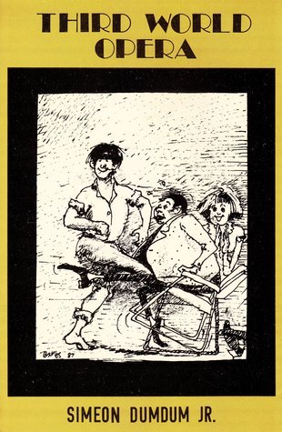 Third World Opera: Poems by Simeon Dumdum Jr. | Goodreads