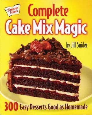 Duncan Hines Complete Cake Mix Magic by Jill Snider | Goodreads
