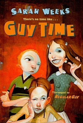 Guy Time (Regular Guy) by Sarah Weeks | Goodreads