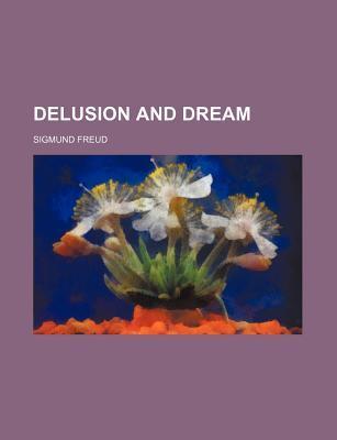 Delusion and Dream by Sigmund Freud | Goodreads