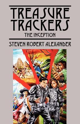 Treasure Trackers: The Inception by Steven Robert Alexander | Goodreads