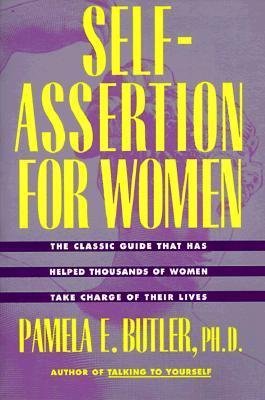 Self-Assertion for Women by Pamela E. Butler | Goodreads