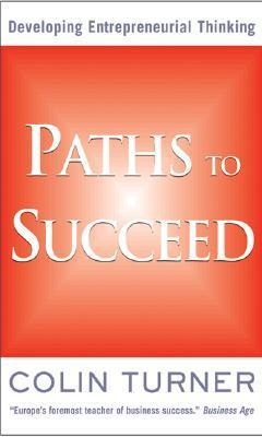 Paths to Succeed: Developing Your Entrepreneurial Thinking by Colin ...