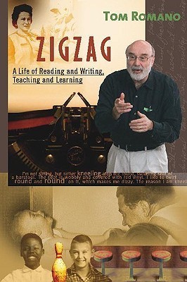 Zigzag: A Life of Reading and Writing, Teaching and Learning by Tom ...