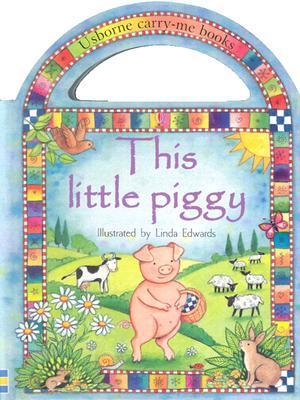 This Little Piggy (Carry Me Board Book) by Linda Edwards | Goodreads