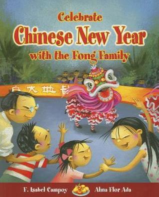 Celebrate Chinese New Year with the Fong Family by Alma F. Ada & F ...