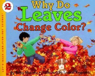Why Do Leaves Change Color? by Betsy Maestro | Goodreads