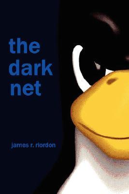 The Dark Net by James R. Riordon | Goodreads