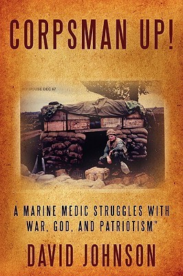 Corpsman Up!: A Marine Medic Struggles With War, God, and Patriotism by ...