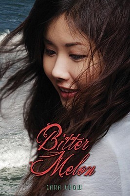 Bitter Melon by Cara Chow | Goodreads