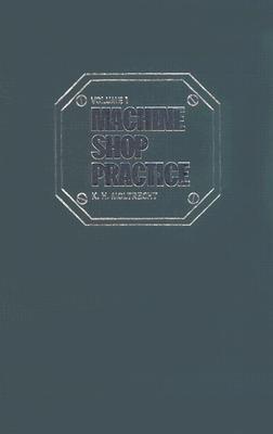 Machine Shop Practice, Vol. 1 (Volume 1) by Karl Moltrecht | Goodreads