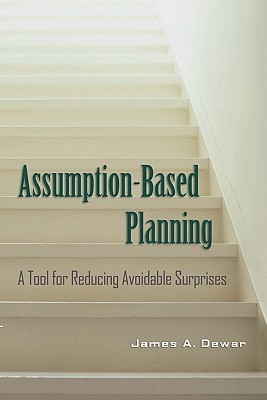 Assumption-Based Planning: A Tool for Reducing Avoidable Surprises by ...