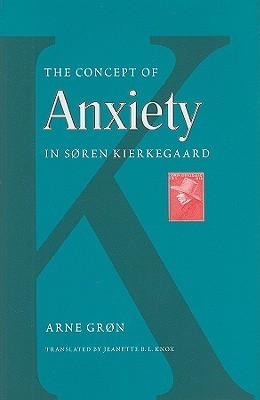 The Concept of Anxiety in Soren Kierkegaard by Arne Gron | Goodreads