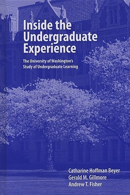 Inside the Undergraduate Experience: The University of Washington's Study of Undergraduate ...
