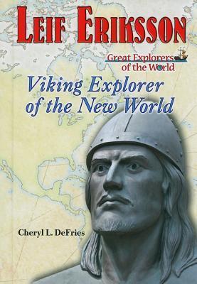 Leif Eriksson: Viking Explorer of the New World by Cheryl L. DeFries ...