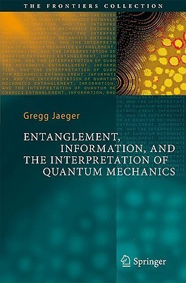 Entanglement, Information, and the Interpretation of Quantum Mechanics ...