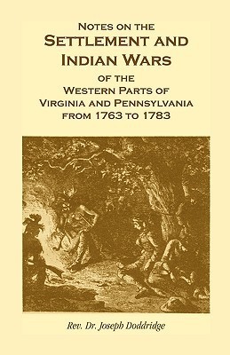 Notes on the Settlement and Indian Wars of the Western Parts of ...