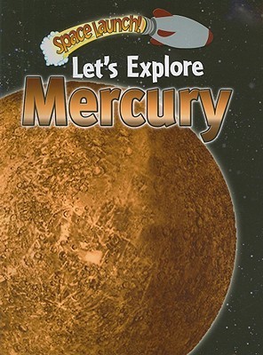 Let's Explore Mercury (Space Launch!) by Helen Orme | Goodreads