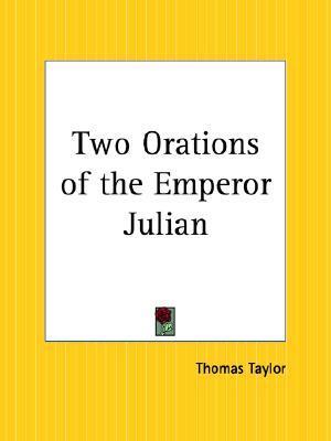 Two Orations of the Emperor Julian by Julian | Goodreads