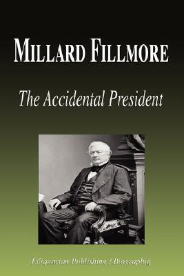 Millard Fillmore - The Accidental President (Biography) by Biographiq ...