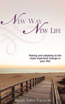 New Way New Life by Rachel Smith-Theodore | Goodreads