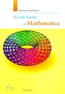 A Crash Course in Mathematica by Stephan Kaufmann | Goodreads