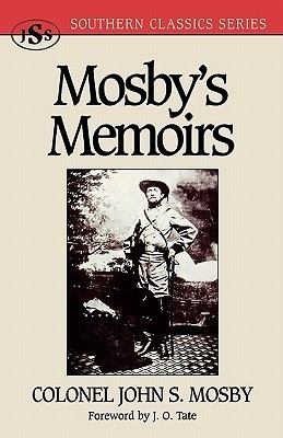 Mosby's Memoirs (Southern Classics Series) by John Singleton Mosby ...