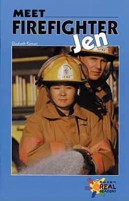 Meet Firefighter Jen (Real Readers) by Elizabeth Kernan | Goodreads
