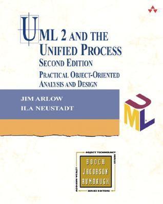 UML 2 And The Unified Process: Practical Object-Oriented Analysis And Design by Jim Arlow ...