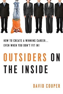 Outsiders on the Inside: How to Create a Winning Career...Even When You Don't Fit In! by David ...