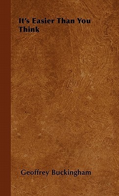 It's Easier Than You Think by Geoffrey Buckingham | Goodreads