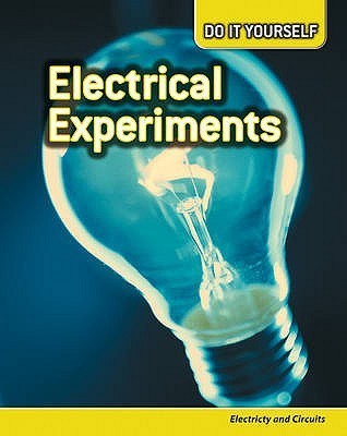 Electrical Experiments: Electricity and Circuits by Rachel Lynette ...