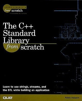 The C++ Standard Library from Scratch by Pablo Halpern | Goodreads