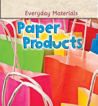 Paper Products (Everyday Materials) by Andrew Langley | Goodreads