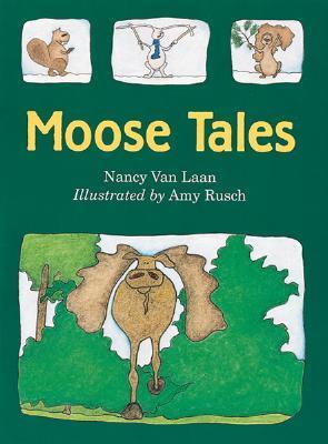 Moose Tales by Nancy Van Laan | Goodreads