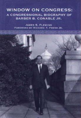 Window on Congress: A Congressional Biography of Barber B. Conable, Jr ...
