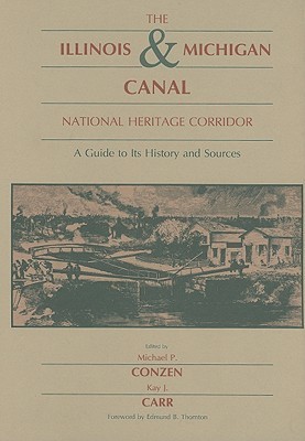 Illinois & Michigan Canal National Heritage Corridor: A Guide to Its ...