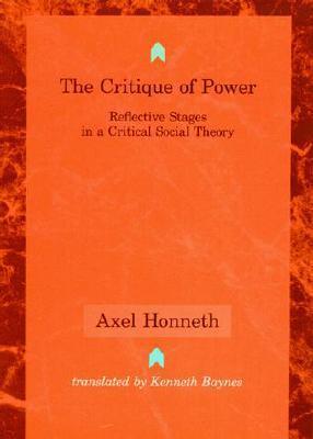 The Critique of Power: Reflective Stages in a Critical Social Theory by Axel Honneth | Goodreads