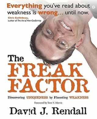 The Freak Factor: Discovering Uniqueness by Flaunting Weakness by David ...