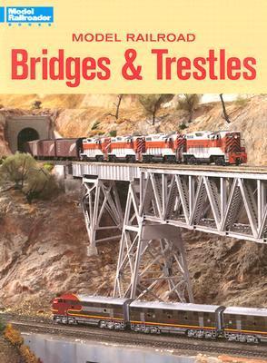 Model Railroad Bridges & Trestles: A Guide to Designing and Building ...