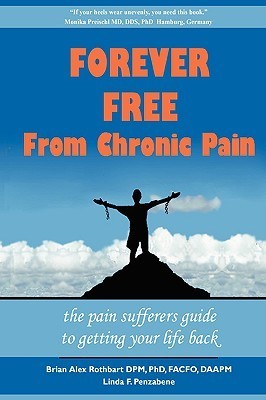 Forever Free From Chronic Pain: The Pain Sufferer's Guide to Getting ...