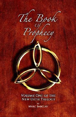 The New Urth Trilogy: The Book of Prophecy by Marc Barclay | Goodreads
