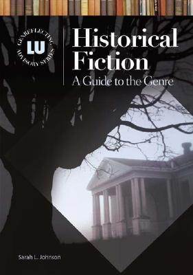 Historical Fiction: A Guide to the Genre by Sarah L. Johnson | Goodreads