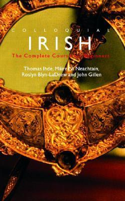 Colloquial Irish: The Complete Course for Beginners by Thomas Ihde ...